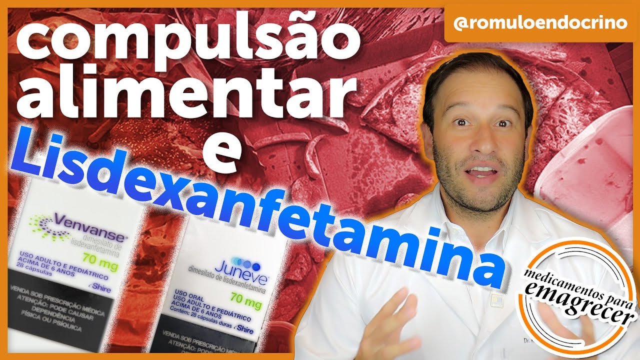 JUNEVE e VENVANSE (Lisdexanfetamina) - Compulsão Alimentar - Remédios ...