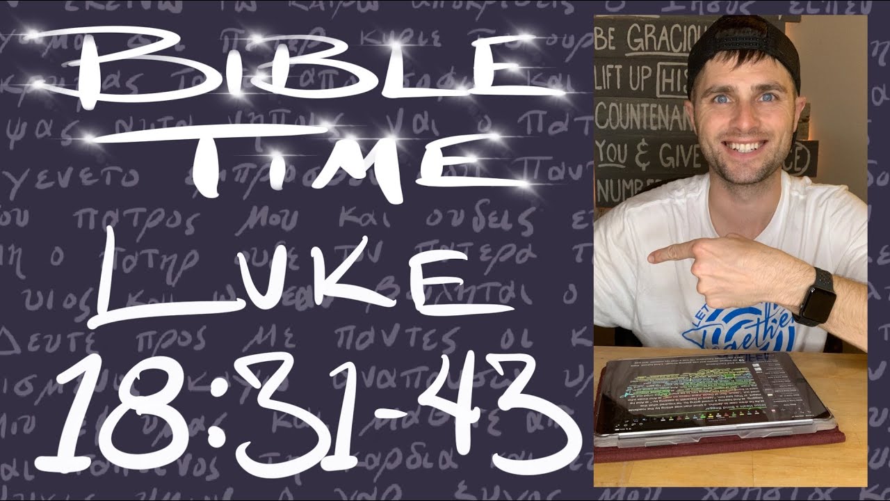 Bible Time // Luke 18:31-43 - YouTube