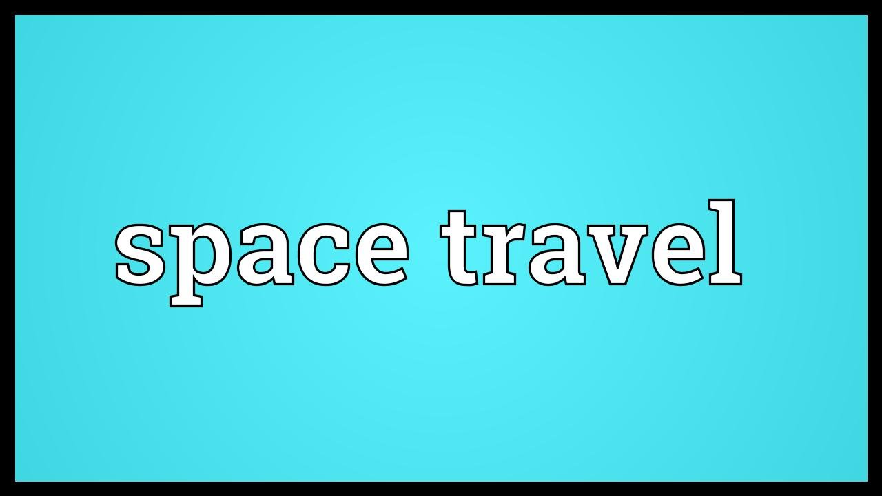 Space Travel Meaning YouTube space-travel-meaning-youtube