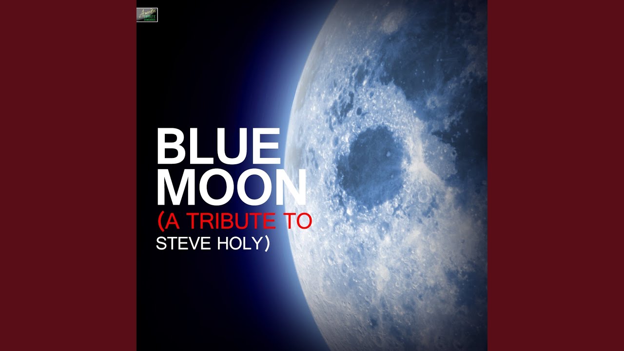 Blue Moon (A Tribute to Steve Holy) - YouTube