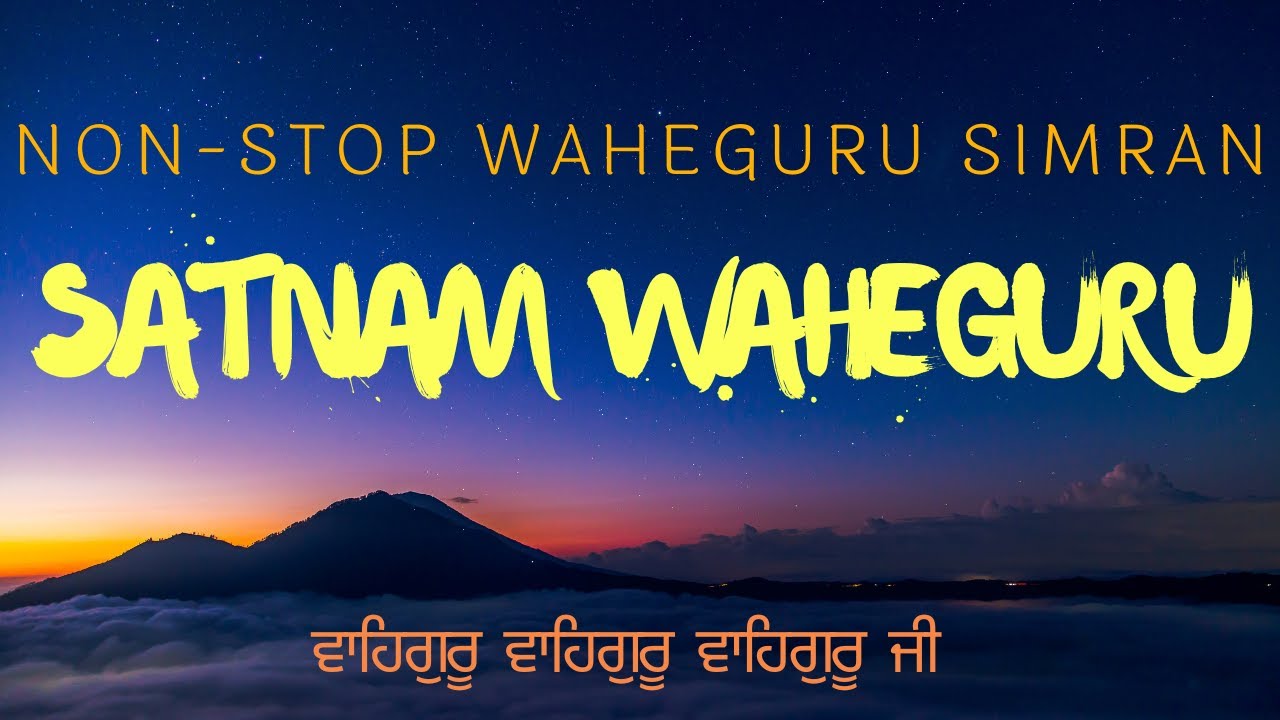 Satnam Waheguru Simran Non-Stop Chanting | 4K | Best Meditation Naam ...