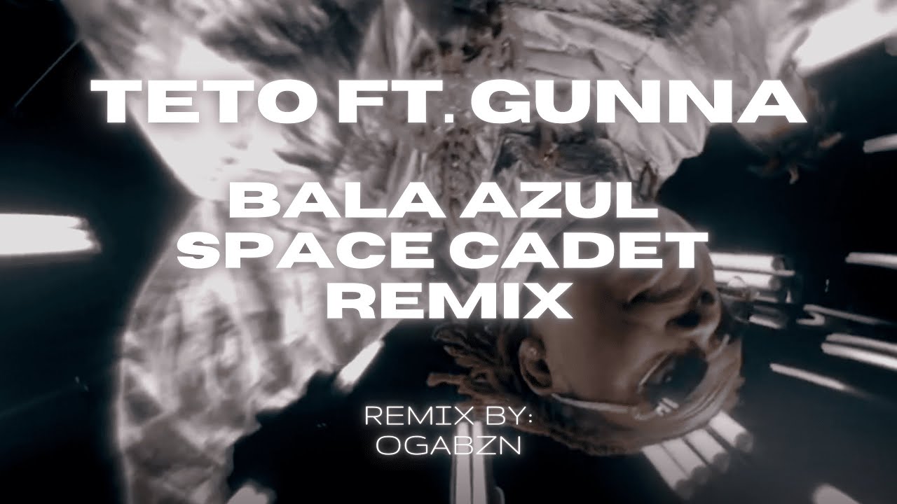 BALAZUL X SPACE CADET REMIX - TETO/MATECA FT. GUNNA - YouTube