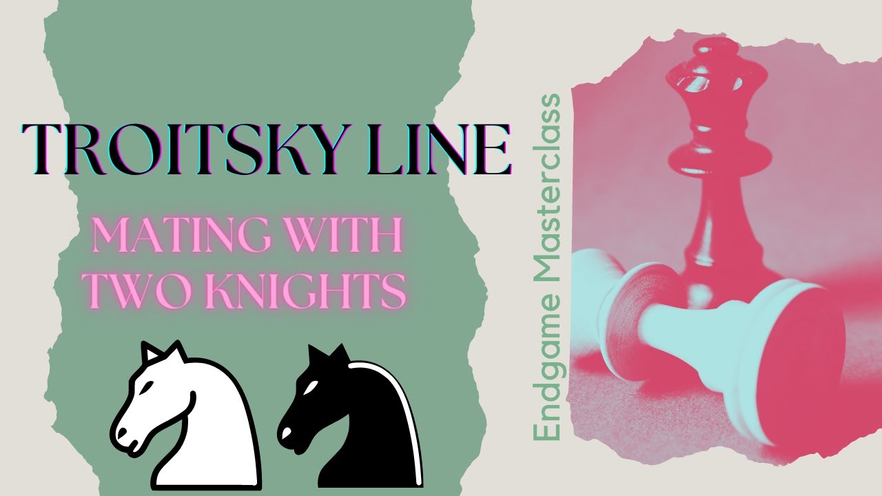 Troitsky Line - Mating With Two Knights (Endgame Masterclass) - YouTube