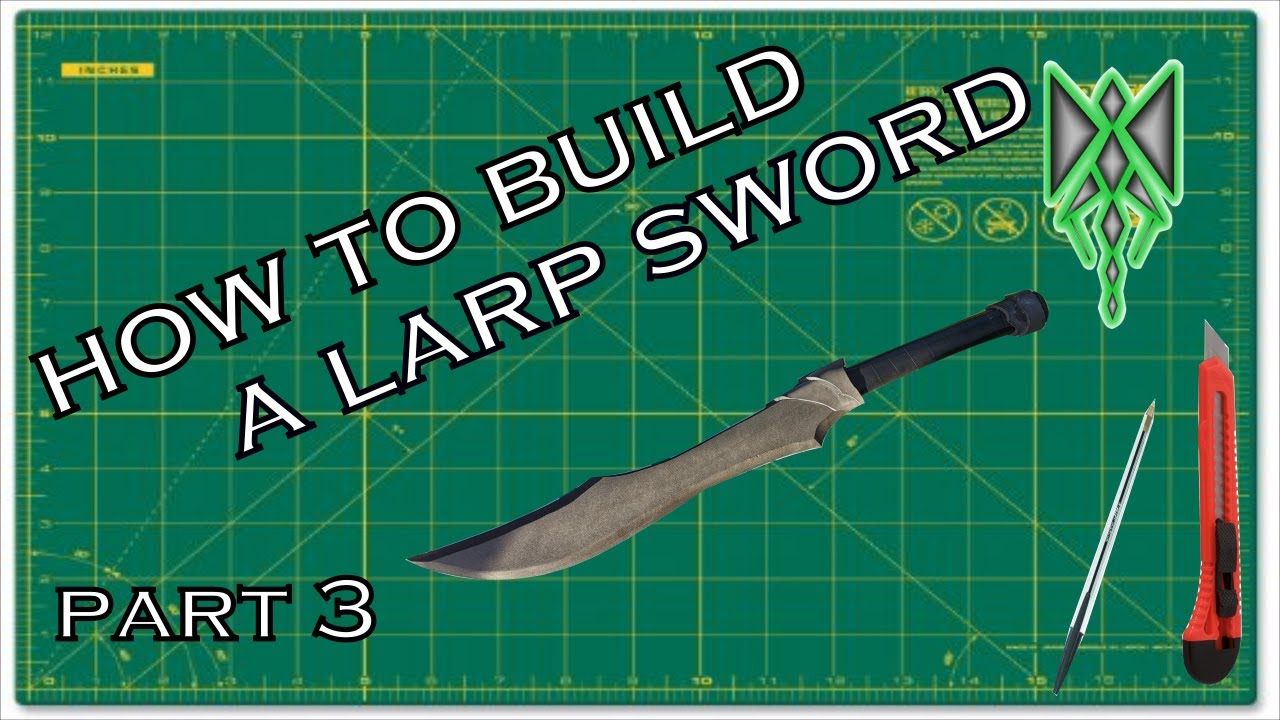 Easy larp safe sword build - part 3. - YouTube