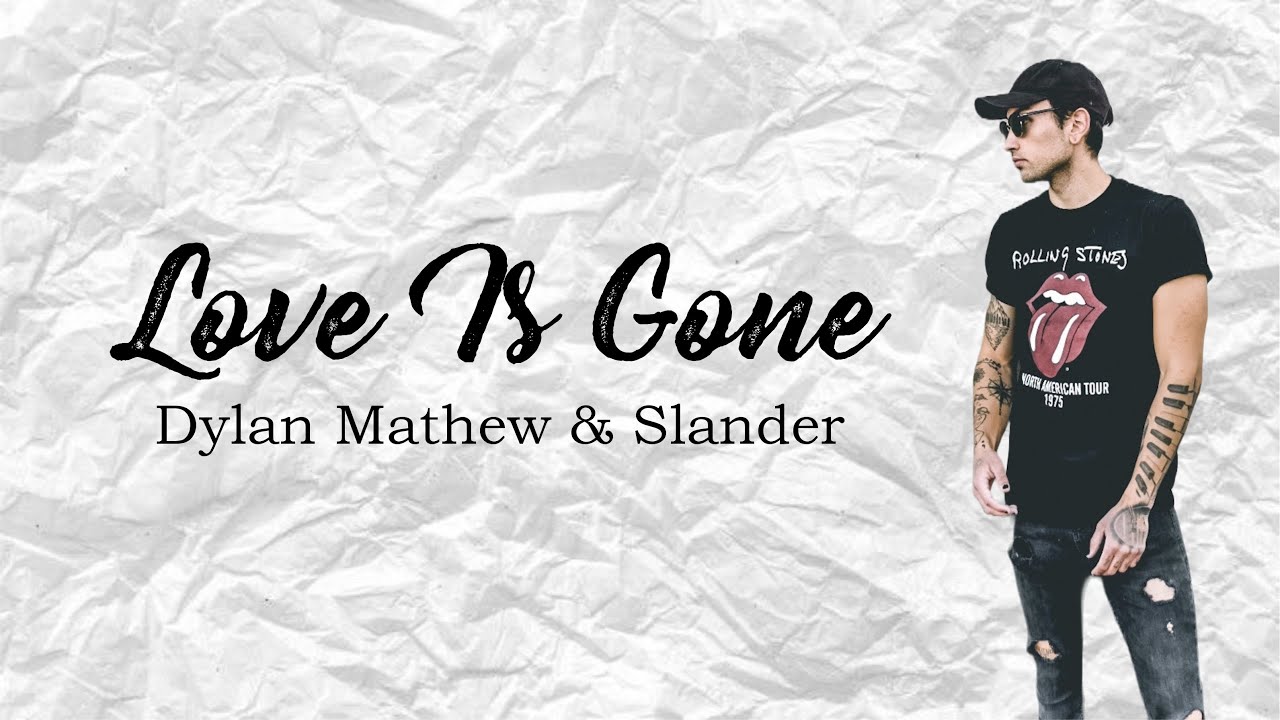 Love is Gone - Dylan Mathew [ Lirik ] - YouTube