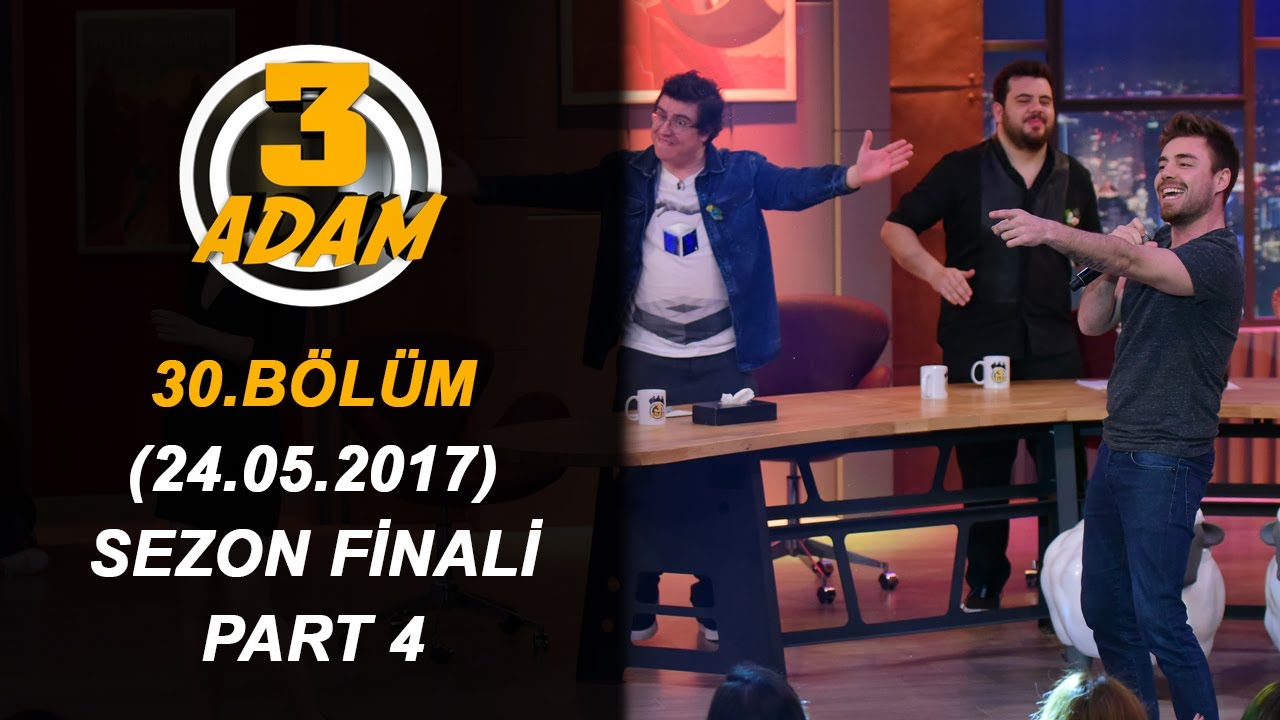 3 Adam 30.Bölüm Sezon Finali (24.05.2017) Part 4 - YouTube