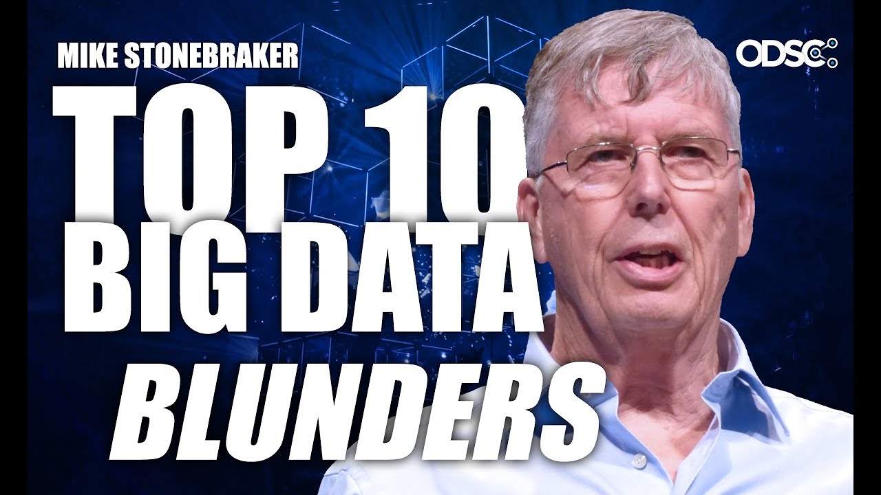Michael Stonebraker: Top 10 Big Data Blunders | Keynote Address | ODSC ...