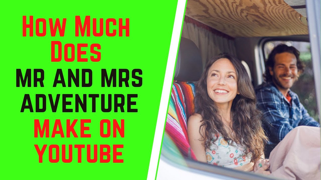 How Much Does Mr and Mrs Adventure Make On YouTube - YouTube