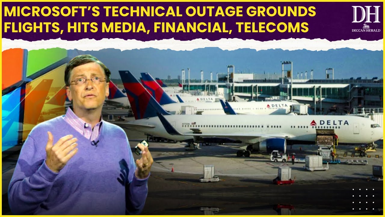 Microsoft’s Global Outage: Sudden technical outage grounds flights ...