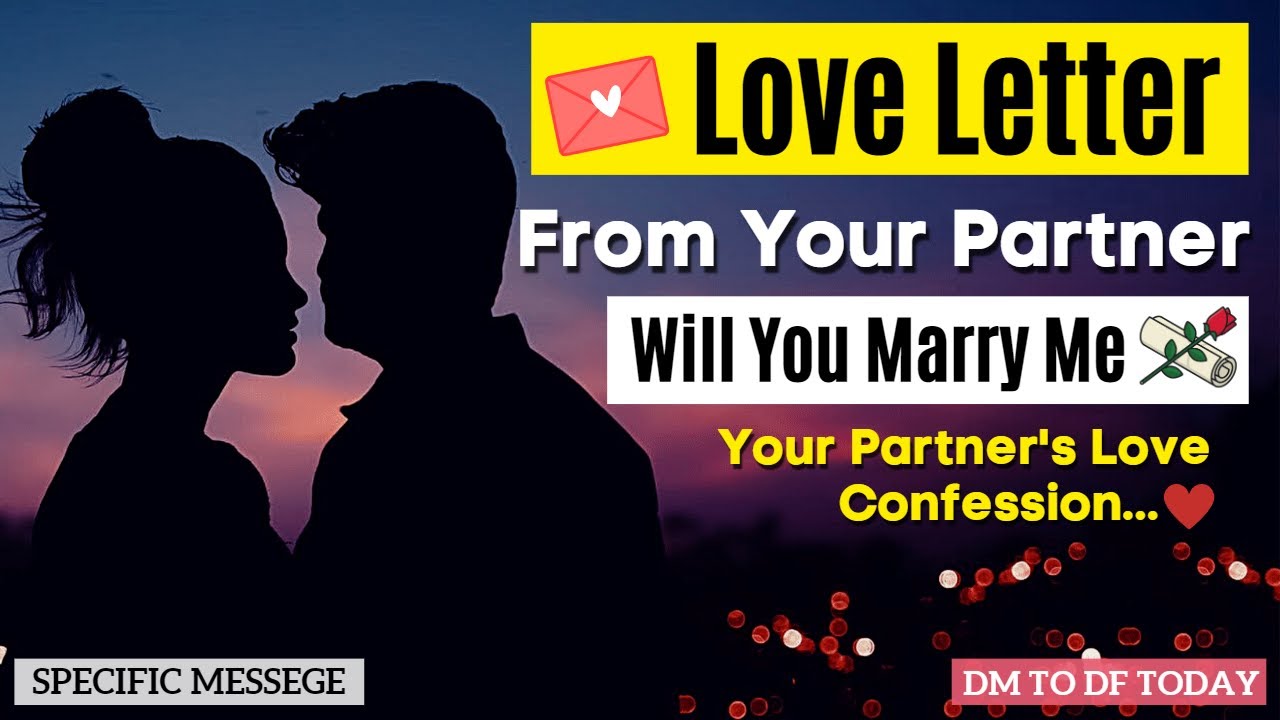 DM to DF - Love Letter From Your Partner 💌 Will You Marry Me? | Current ...