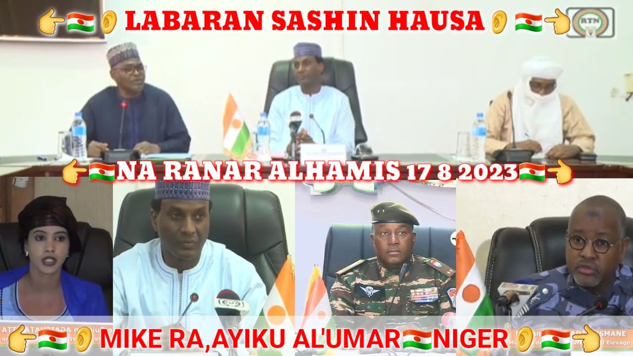 👉🇳🇪👂LABARAN HAUSA NA RANAR 17 8 2023 MIKE RA'AYINKU AL'UMAR🇳🇪NIGER🇳🇪 ...