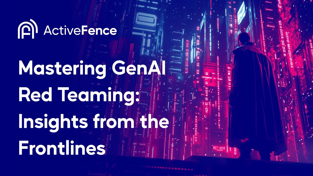 Mastering GenAI Red Teaming: Insights from the Frontlines - YouTube