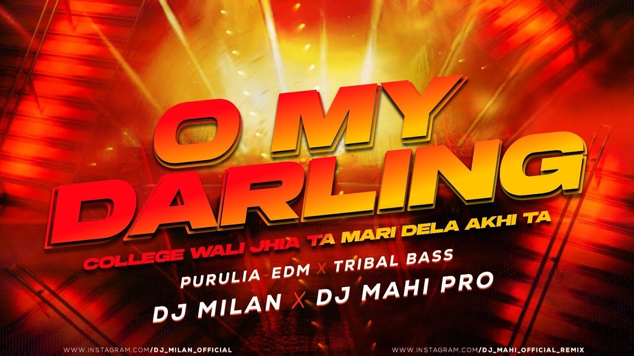 O My Darling | Purulia- Edm xTribal Bass | Dj Mahi Official | Dj Milan ...