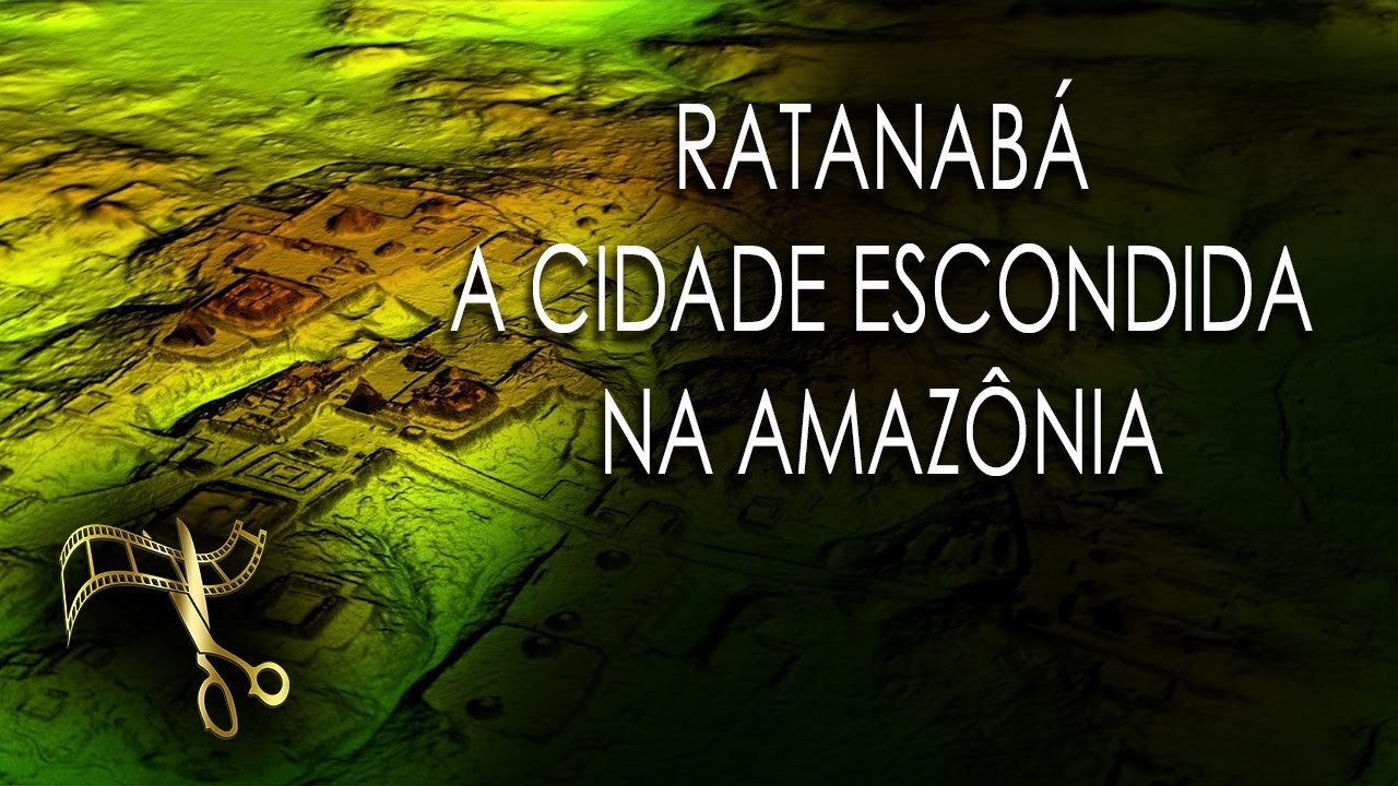 RATANABÁ - A CIDADE ESCONDIDA NA AMAZÔNIA - YouTube