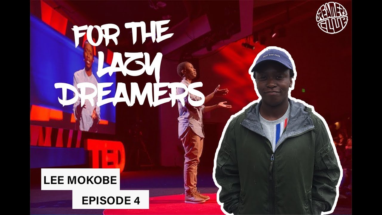 For the Lazy Dreamers - Lee Mokobe | Dreamers Club EP4 S1 - YouTube