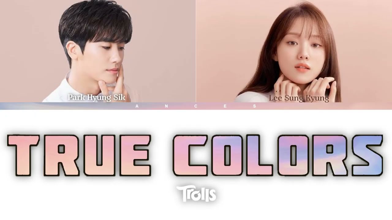 True Colors Lyrics (Korean ver.) | Park Hyung Sik ft. Lee Sung Kyung ...