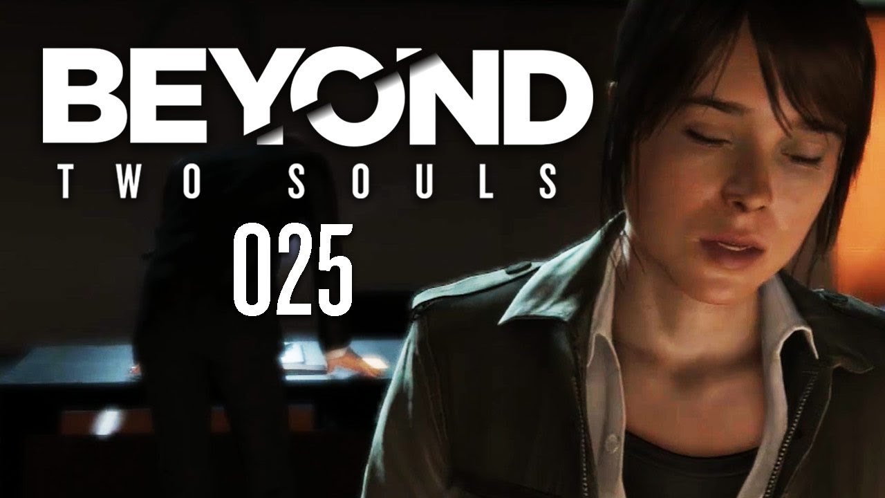 BEYOND TWO SOULS #025 - Der Wahnsinn des Nathan Dawkins [HD+] | Let's ...