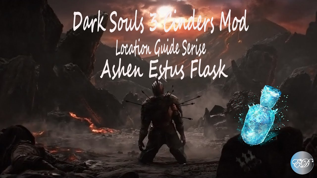 Dark Souls III Cinders Mod V1.76 - Ashen Estus Flask - YouTube
