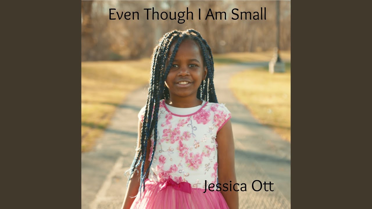 Even Though I Am Small - YouTube