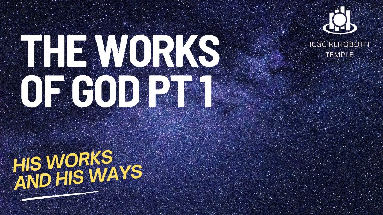 The Works of God Pt 1 - His works and His ways. - YouTube