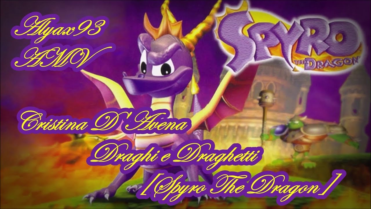 [Spyro The Dragon's Evolution AMV] Cristina D'Avena - Draghi e ...