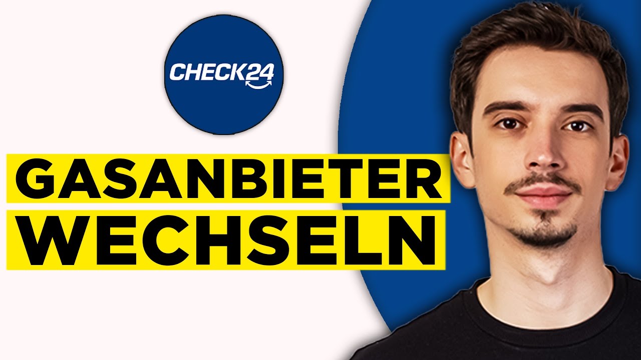 Check24 Gasanbieter Wechseln (2026) - Schritt für Schritt Anleitung ...