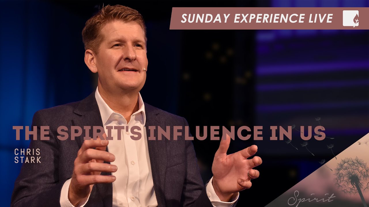 Sunday Experience Live | The Spirit's Influence on us | Ps. Chris Stark ...
