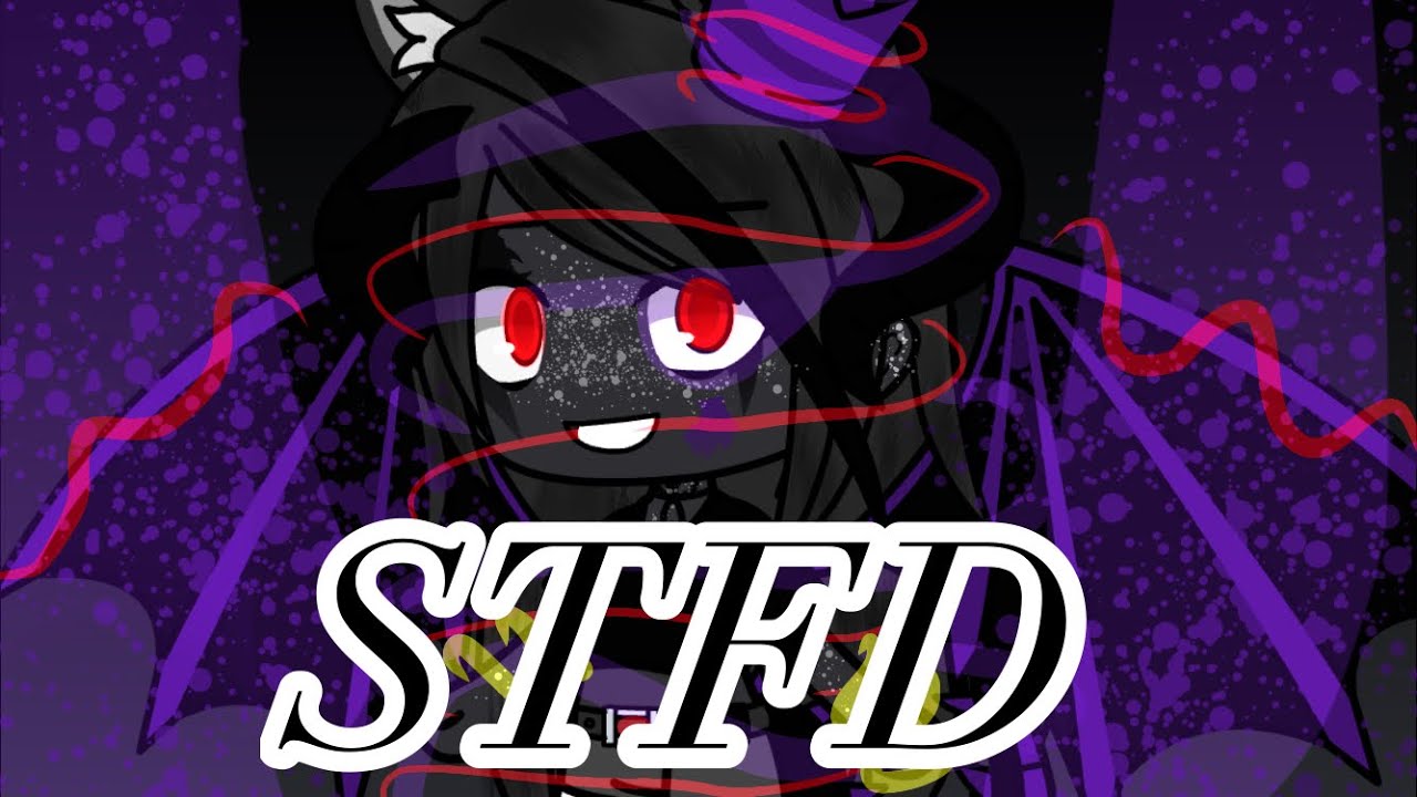 ~STFD~( gacha life song ) - YouTube