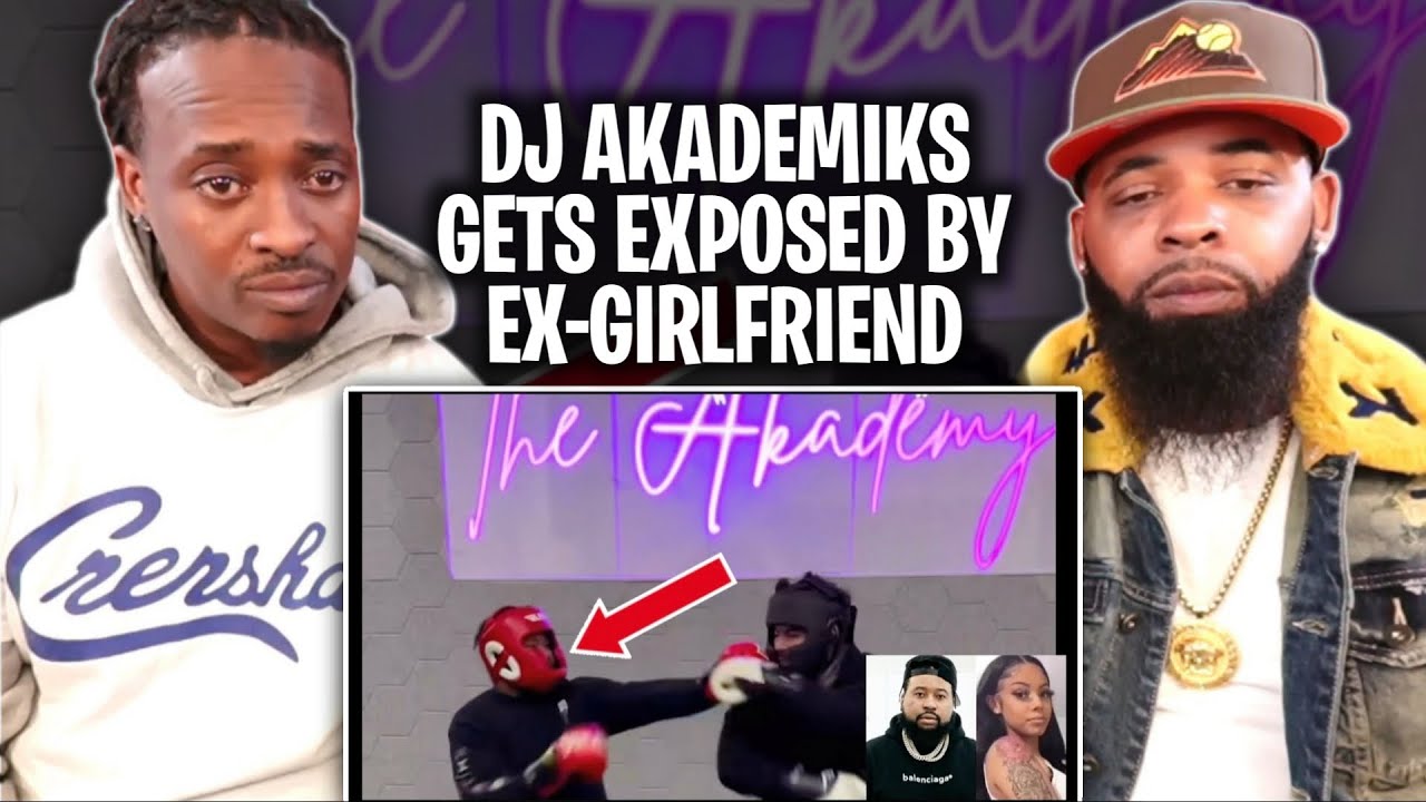 DJ Akademiks THROWING HANDS & Gets EXPOSED By Ex-Girlfriend Accusing ...