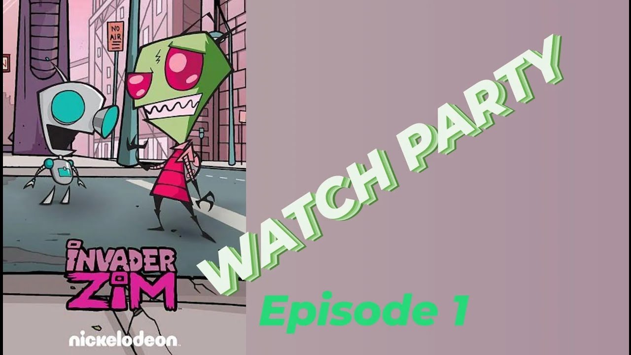 Invader Zim S1E1 | Watch Party - YouTube
