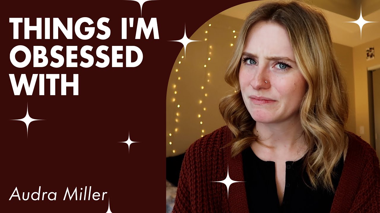 Things I'm Obsessed With | Audra Miller - YouTube