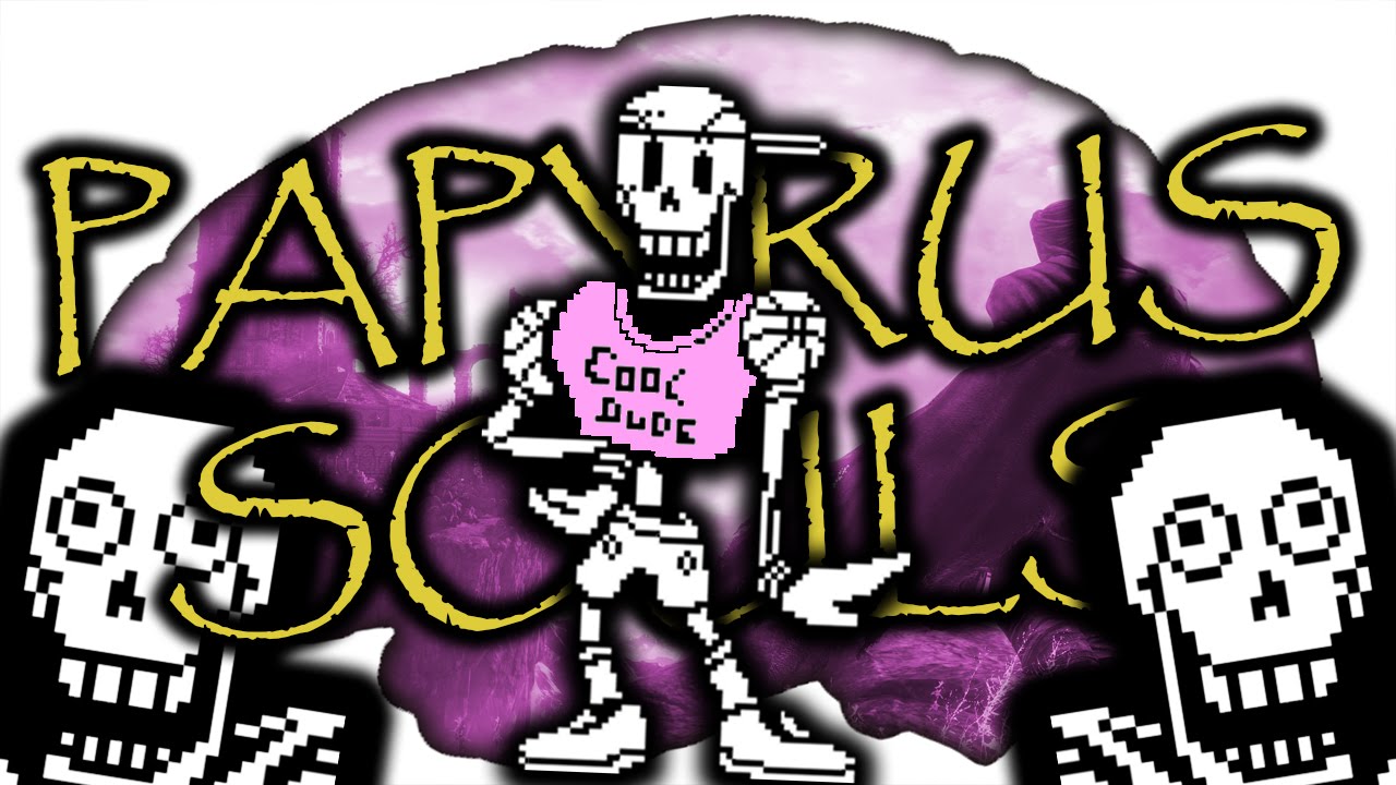 PAPYRUS SOULS! - YouTube