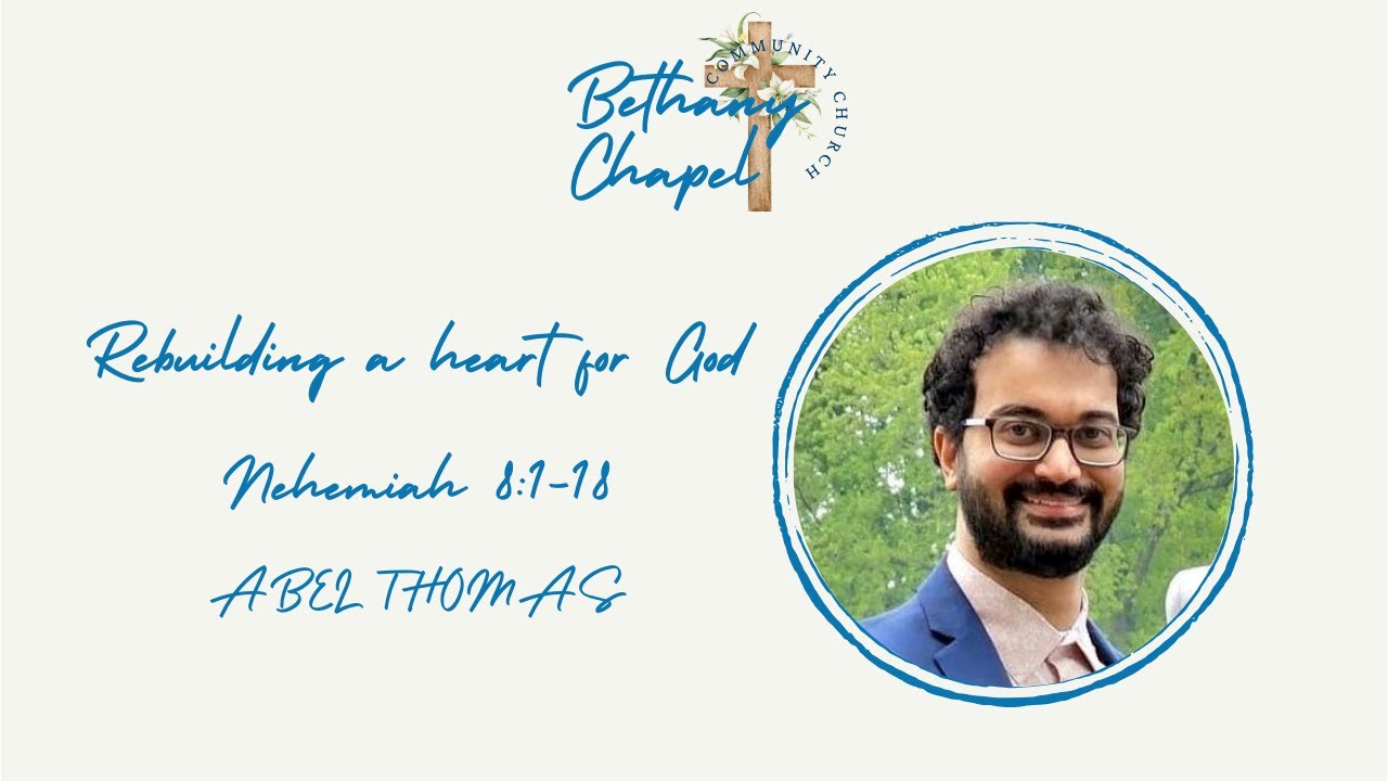 Rebuilding a heart for God | Abel Thomas | Bethany Chapel Toronto| 7 ...