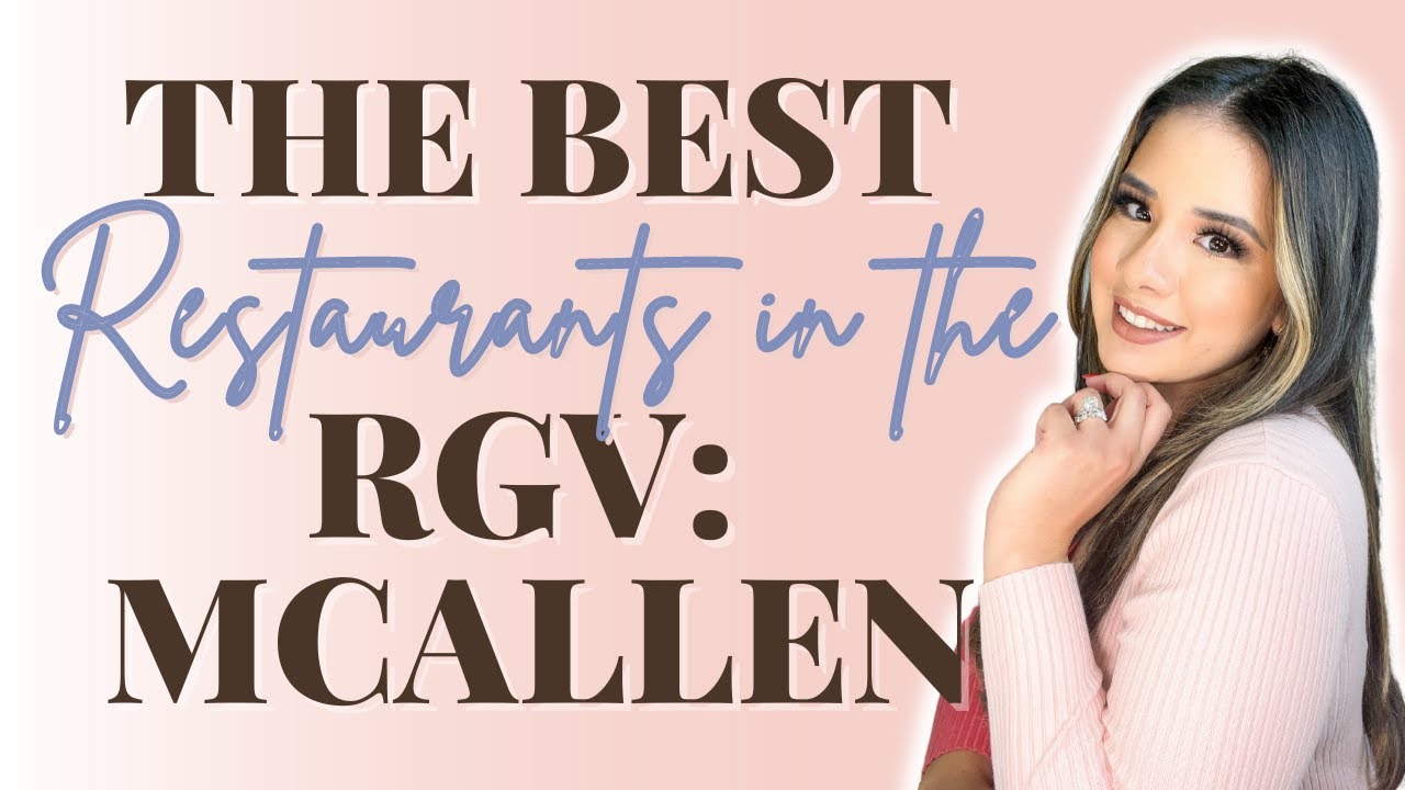 The Best Restaurants in the Rio Grande Valley - YouTube