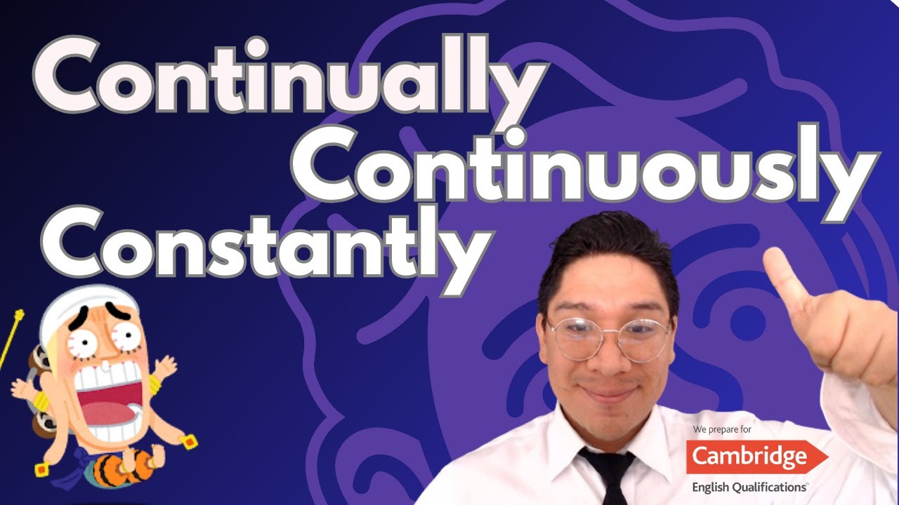 Continually vs Constantly vs Continuously - YouTube