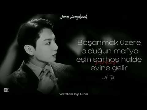 J.Jk ile hayal et- Boşanmak üzere olduğun mafya eşin sarhoş halde evine gelir [TB] #jeonjungkook