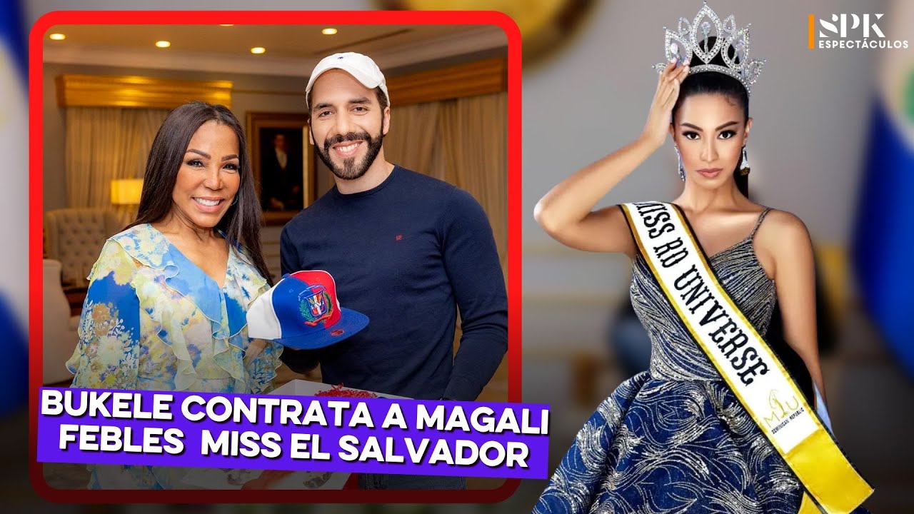 Nayib Bukele contrata a Magali Febles para asesorar a Miss El Salvador ...