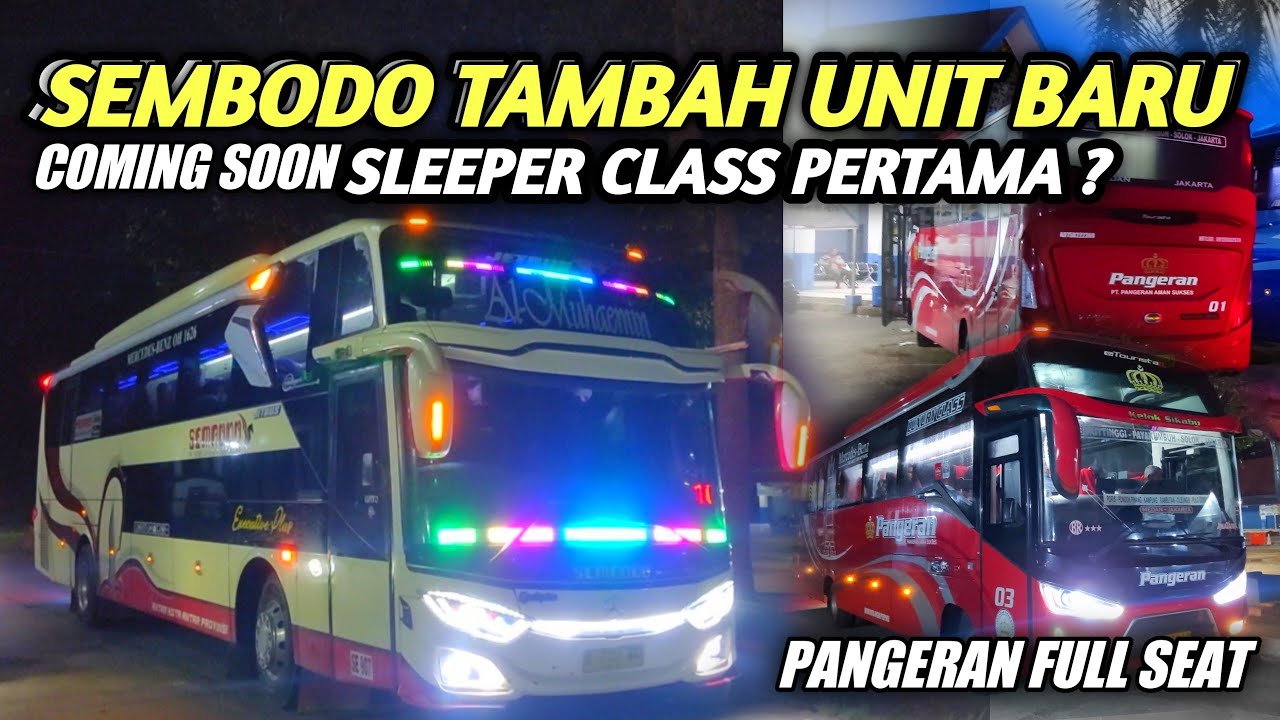 SEMBODO AKAN HADIRKAN SLEEPER BUS PERTAMA⁉️PANGERAN TELAT TAPI FULL ...