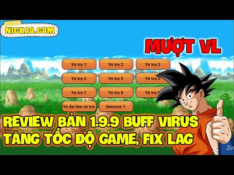 Ngọc Rồng Online - Review Pb 1.9.9, Buff Virus, Fix lag, Tăng tốc game ...