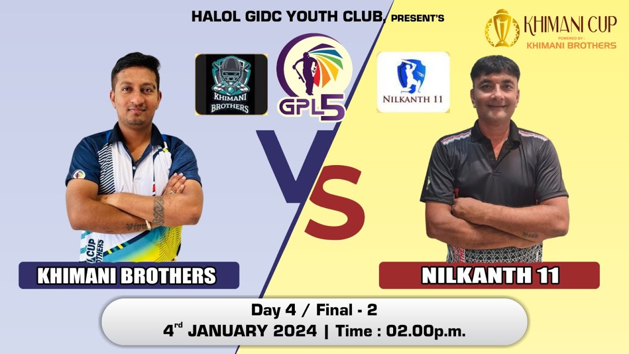 GPL 5 || SUPER FINAL || KHIMANI BROTHERS VS NILKANTH 11 || Halol GIDC ...