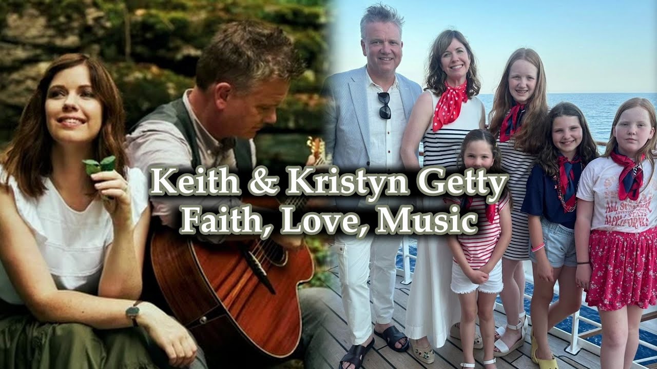 Keith and Kristyn Getty | A Love Story of Worship and Faith - YouTube