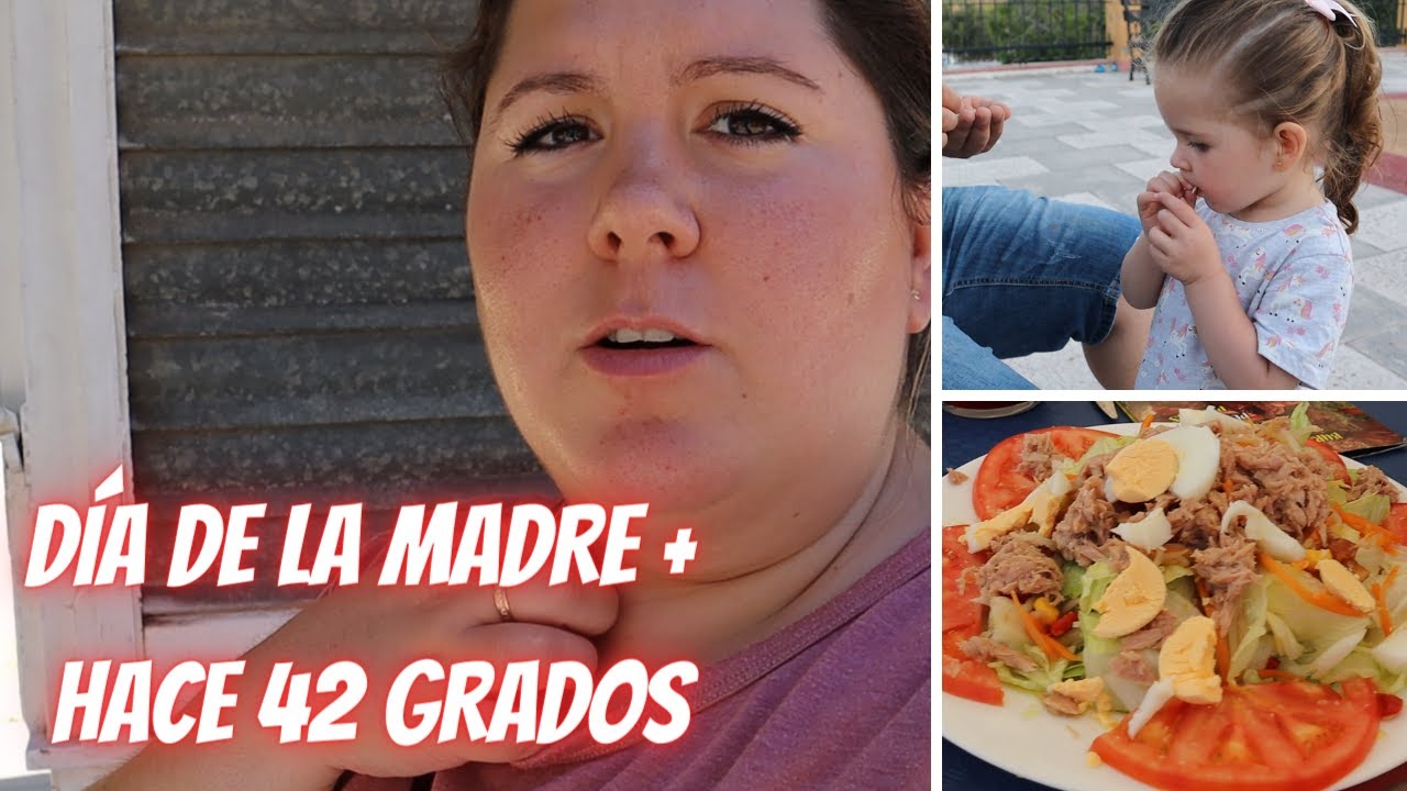 DÍA DE LA MADRE + HACE 42 GRADOS//VLOGS DIARIOS - YouTube