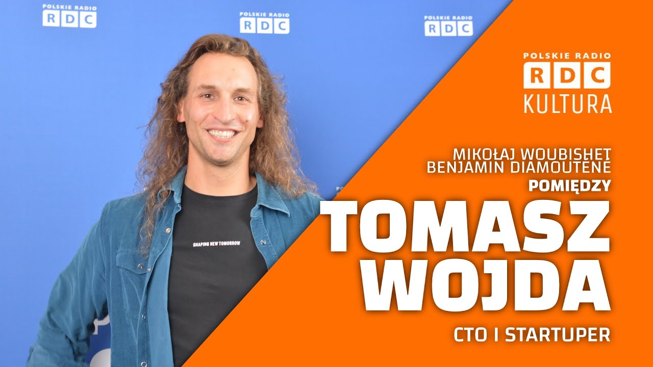 Pomiędzy: Tomasz Wojda – CTO i startuper, były członek kadry narodowej ...