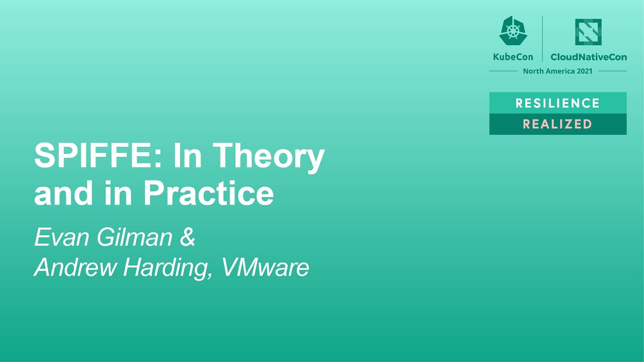 SPIFFE: In Theory and in Practice - Evan Gilman & Andrew Harding ...