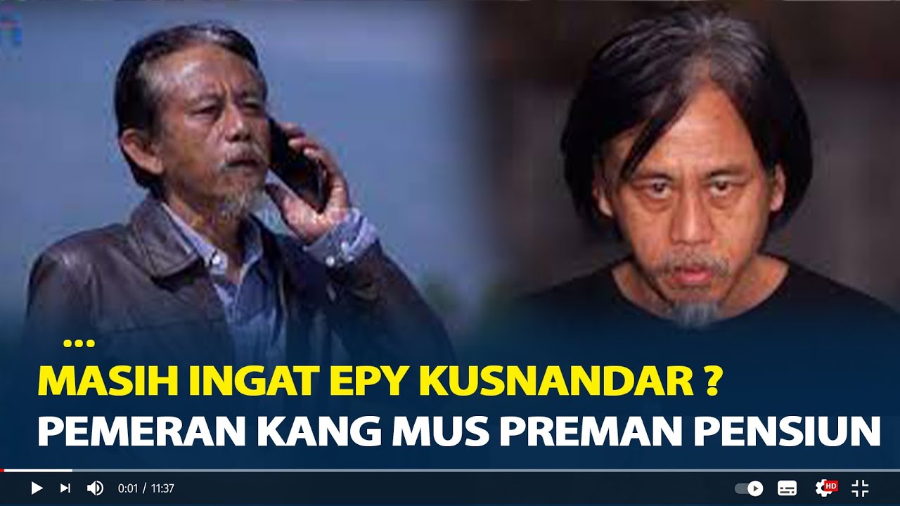 Masih Ingat Epy Kusnandar ? Pemeran Kang Mus Preman Pensiun, Ini Kabarnya Sekarang - YouTube