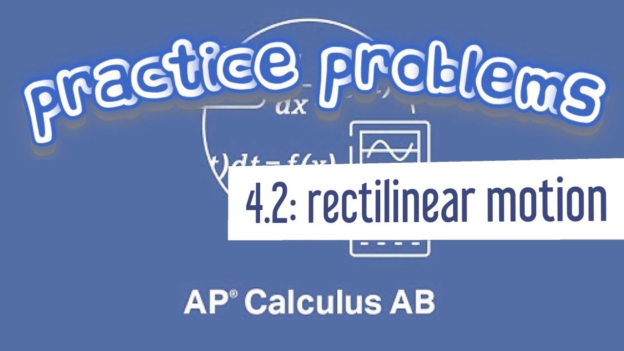 AP Calculus AB 4.2 Rectilinear Motion: Finding Velocity, Acceleration ...