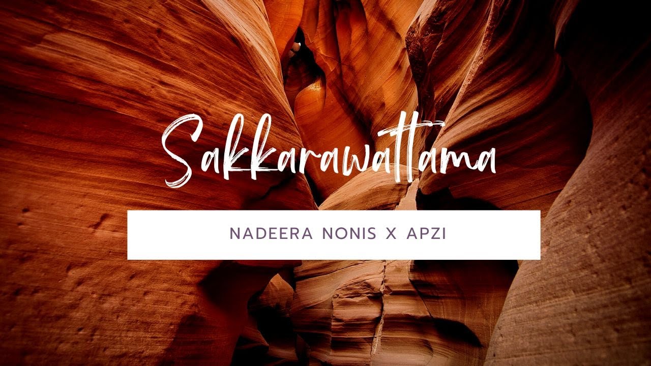 Sakkarawattama - Nadeera Nonis X Apzi (Lyrics) - YouTube