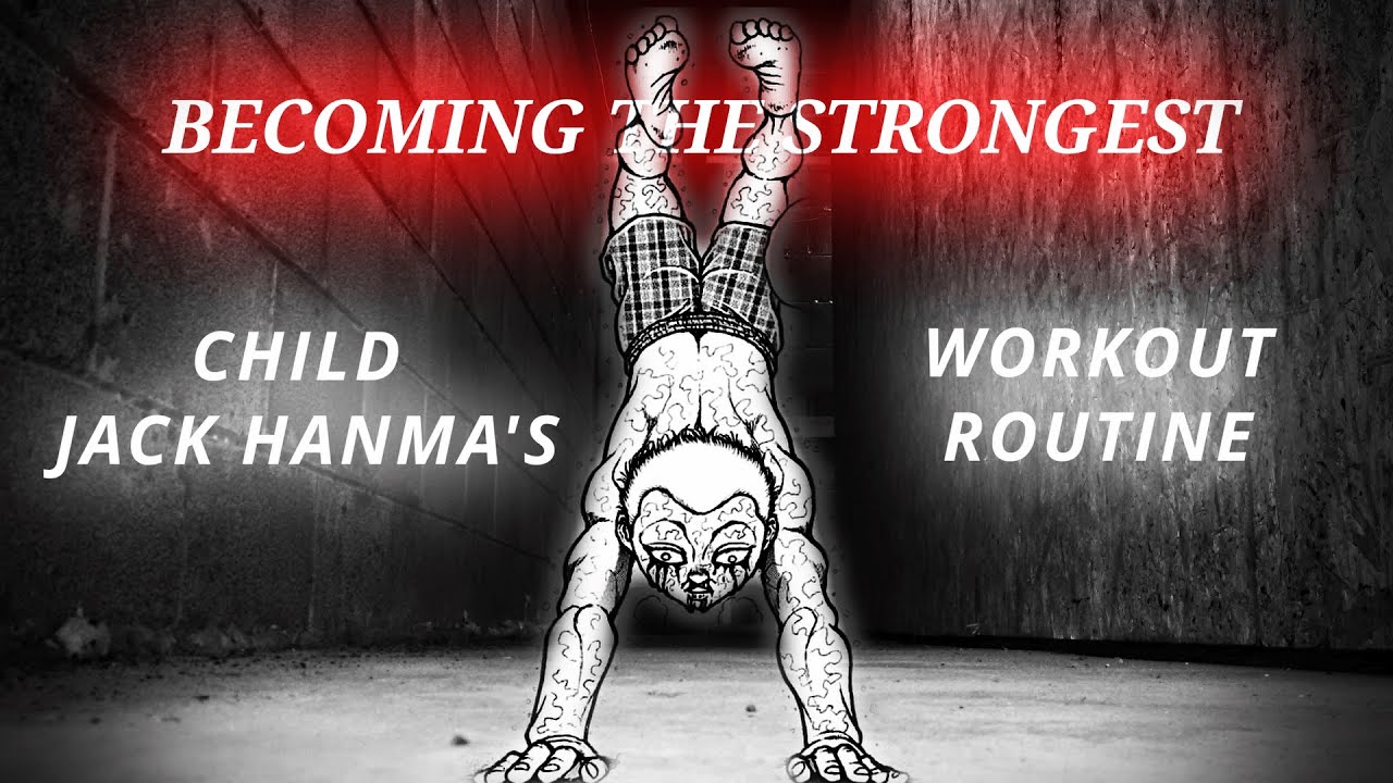CHILD JACK HANMA'S HARDCORE WORKOUT ROUTINE! [EDIT] Baki Rahen Chapter ...