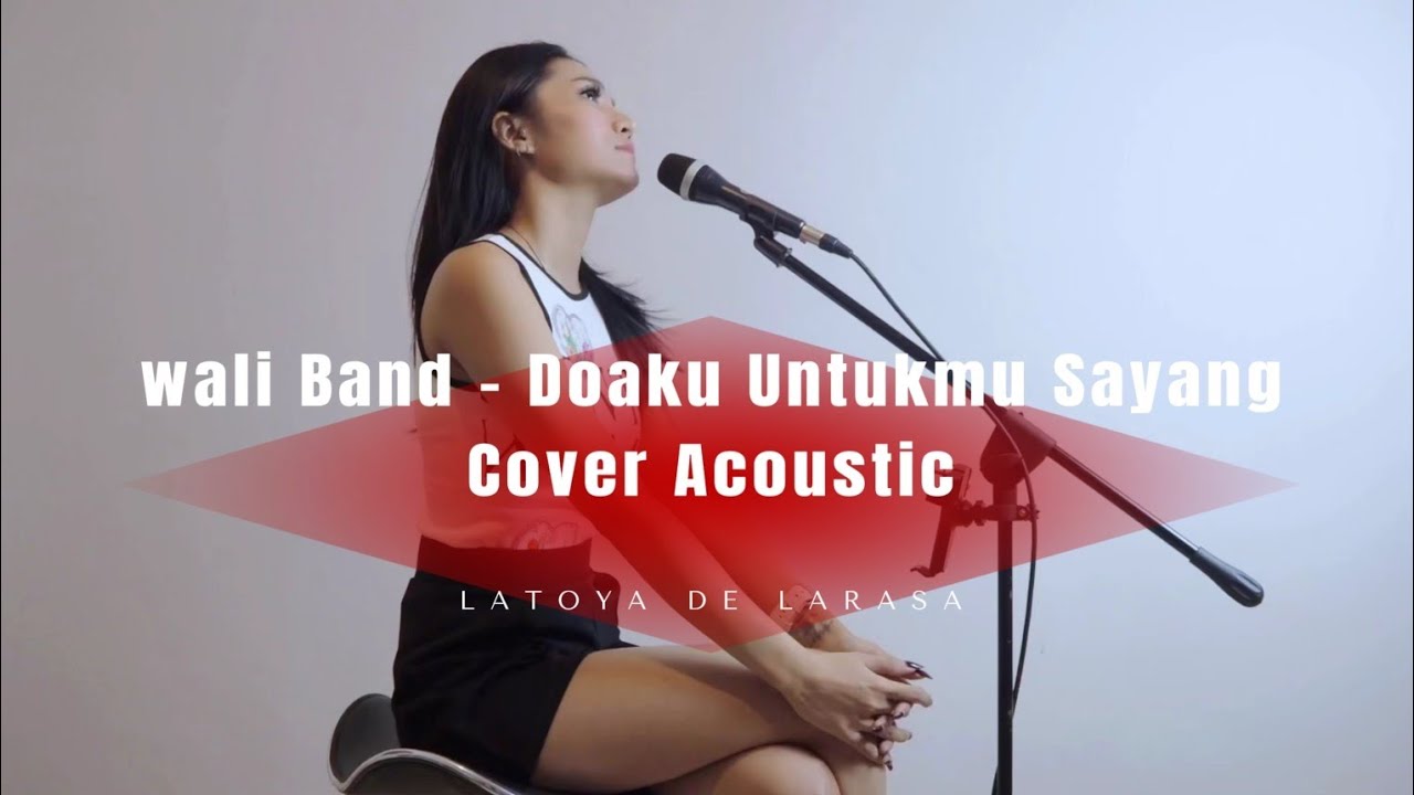 Wali Band - Doaku Untukmu Sayang || Cover Acoustic Latoya De Larasa ...