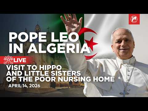 LIVE | Pope Leo XIV in Algeria | Visit to Hippo and the Little Sisters of the Poor | April 14, 2026
